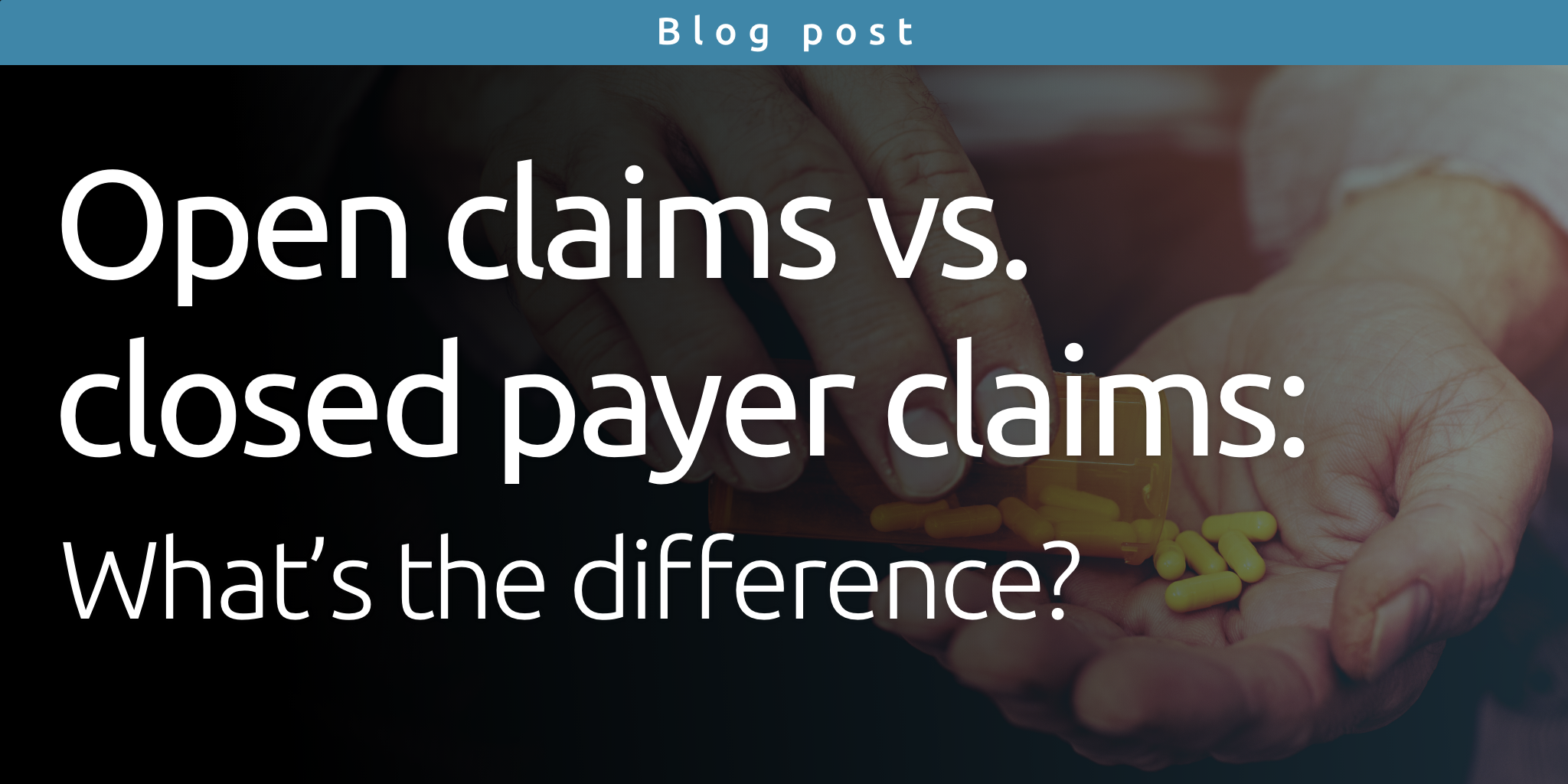 Open claims vs. closed payer claims: What’s the difference?